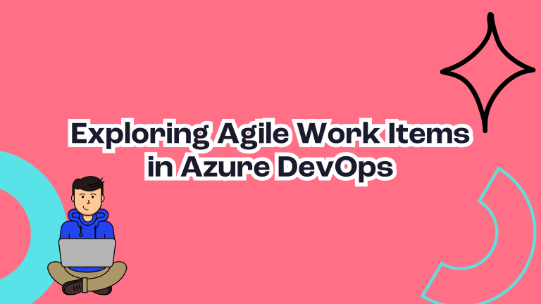 Exploring Agile Work Items in Azure DevOps - Mojo Soup